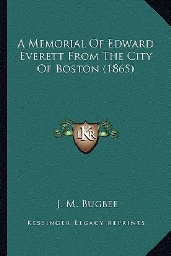 Memorial of Edward Everett from the City of Boston by J. M. Bugbee ...