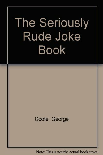 The Seriously Rude Joke Book By George Coote | eBay