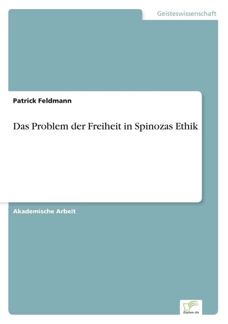 Das Problem der Freiheit in Spinozas Ethik von Patrick Feldmann (2015 ...
