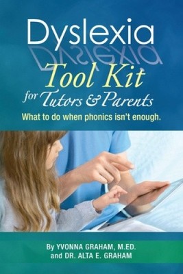 Dyslexia Tool Kit for Tutors and Parents: What to Do When Phonics Isn't ...