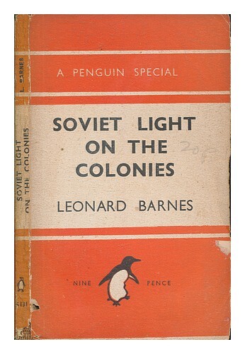 BARNES, LEONARD (1895-) Soviet light on the colonies / by Leonard ...