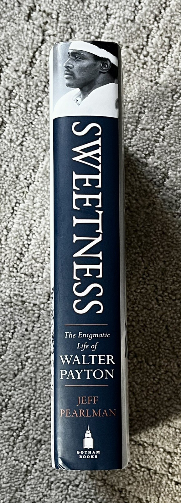 Sweetness : The Enigmatic Life of Walter Payton by Jeff Pearlman (2011 ...