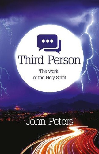 Third Person: The work of the Holy Spirit by Peters, John [Paperback ...