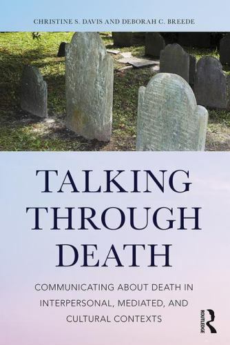 Talking Through Death : Communicating About Death in Interpersonal ...