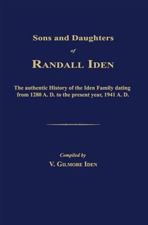 Sons and Daughters of Randall Iden: The Authentic History of the Iden ...