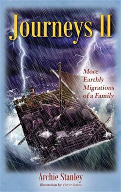 Journeys II: More Earthly Migrations of a Family by Stanley, Archie ...