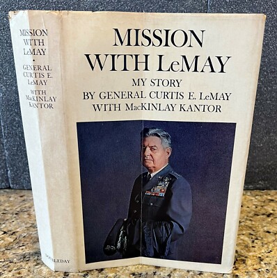 Mission with LeMay My Story by General Curtis LeMay w/ M. Kantor ...