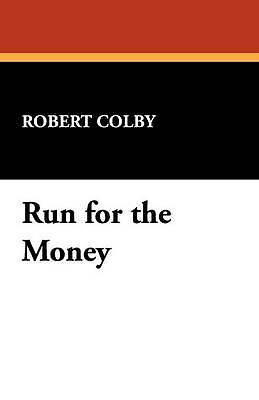 Run for the Money by Robert Colby (Paperback, 2008) for sale online | eBay