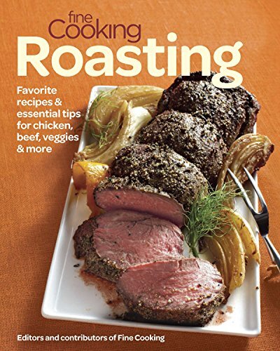 Fine Cooking Roasting, Editors of Fine Cooking magazine 9781627108072 ...