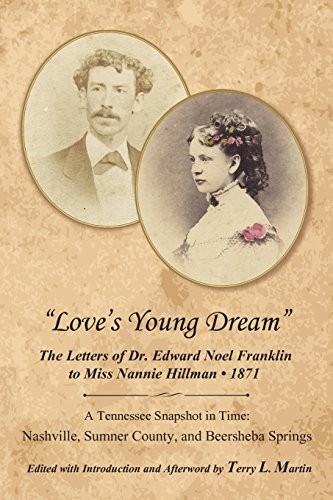 LOVE'S YOUNG DREAM: THE LETTERS OF DR. EDWARD NOEL By Terry L Martin ...
