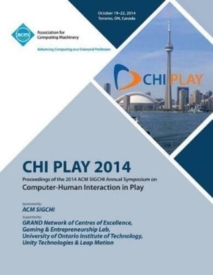 Chi Play 14 Con CHI PLAY 14, ACM SIGCHI Annual Symposium Computer-Human ...