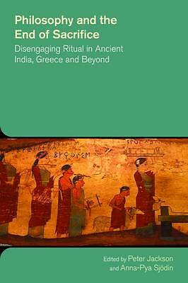 Philosophy and the End of Sacrifice: Disengaging Ritual in Ancient ...
