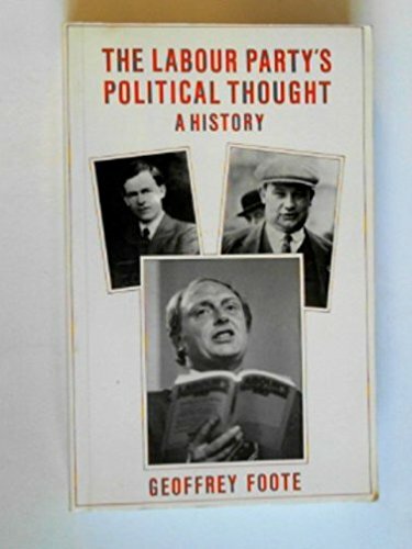 The Labour Party's Political Thought: A History by Foote, Geoffrey ...