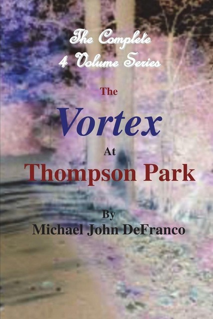 The Vortex At Thompson Park - The Complete 4 Volume Set von Michael ...