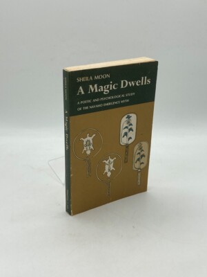 A Magic Dwells A Poetic and Psychological Study of the Navaho Emergence ...