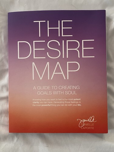 The Desire Map : A Guide to Creating Goals with Soul by Danielle LaPorte (2014, 9781622032518 | eBay