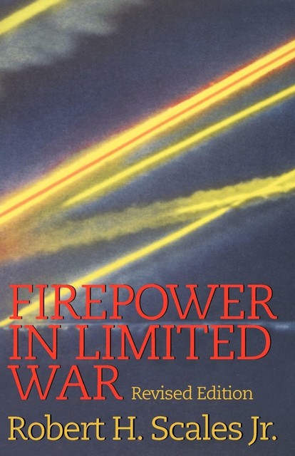 Firepower in Limited War von Robert H. Jr. Scales (2003, Taschenbuch ...