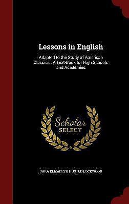 Lessons in English : Adapted to the Study of American Classics: a Text ...