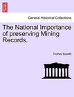 The National Importance of preserving Mining Records. 9781241060503| eBay