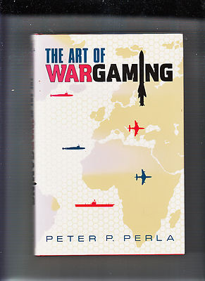 THE ART OF WAR GAMING-PETER PERLA-1990 1ST ED-HB/J-NAVAL INSTITUTE ...