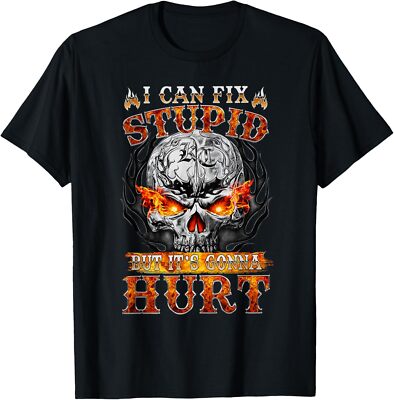 NEW LIMITED I Can Fix Stupid But It's Gonna Hurt Funny Skull T-Shirt | eBay