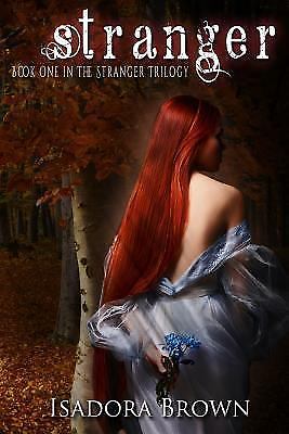 Stranger : Book 1 in the Stranger Trilogy by Isadora Brown (2017, Trade ...