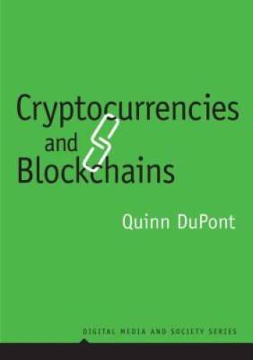 Cryptocurrencies and Blockchains (Digital Media and Society) - VERY ...