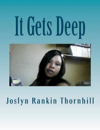 It Gets Deep by Joslyn Rankin Thornhill (2013, Trade Paperback, Large Type / large print edition ...