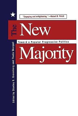 The New Majority: Toward a Popular Progressive Politics by Theda Skocpol, Stanley B. Greenberg ...