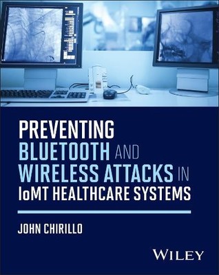 John Chirillo Preventing Bluetooth and Wireless Attacks in IoMT Heal ...