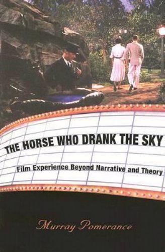 Horse Who Drank the Sky : Film Experience Beyond Narrative and Theory ...