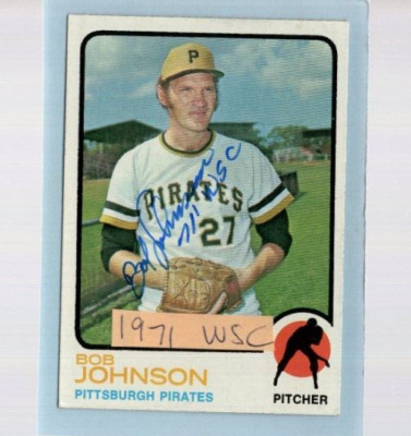 Autographed Bob Johnson 1971 WS Champs added Pirates 1973 Topps #657 | eBay