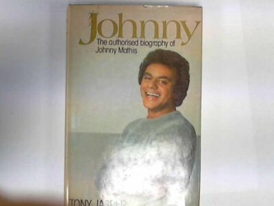 Johnny: The authorised biography of Johnny Mathis by Jasper, Tony ...