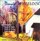 Donald Wheelock: Sonatas for Viola & Piano, Violin & Piano, Cello ...