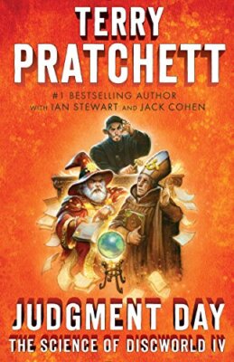Judgment Day: Science of Discworld IV: A Novel (Science of Discworld ...