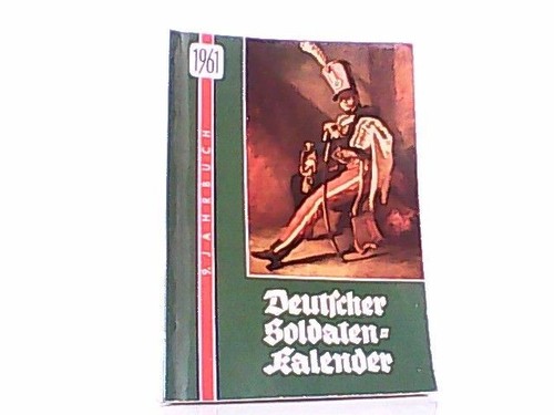 Deutscher Soldatenkalender 1961. 9. Jahrgang Damerau, Helmut: 161378 ...