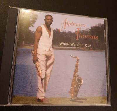 Alphonso Thomas: While We Still Can CD Jazz Saxophone | eBay