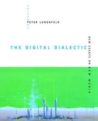 The Digital Dialectic: New Essays on New Media ... by Lunenfeld, Peter ...