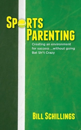 Bill Schillings Sports Parenting (Paperback) (UK IMPORT) | eBay