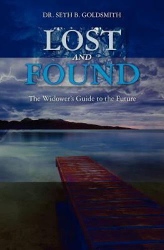 Lost and Found : The Widower's Guide to the Future by Seth Goldsmith ...