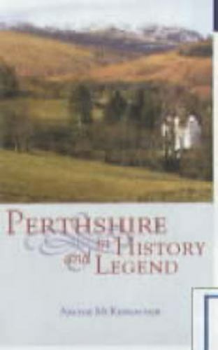 Perthshire: In History and Legend by McKerracher, Archie 9780859765176 ...