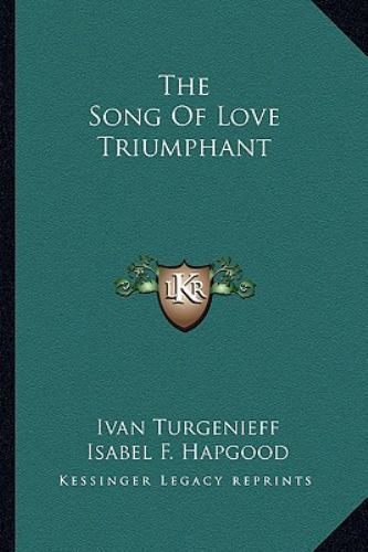 Song of Love Triumphant by Ivan Turgenieff (2010, Trade Paperback) for ...