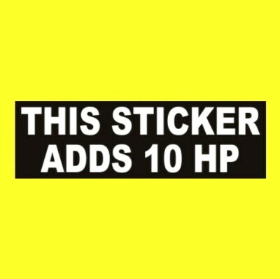 Funny "THIS STICKER ADDS 10 HP" horsepower decal BUMPER STICKER hot rod ...