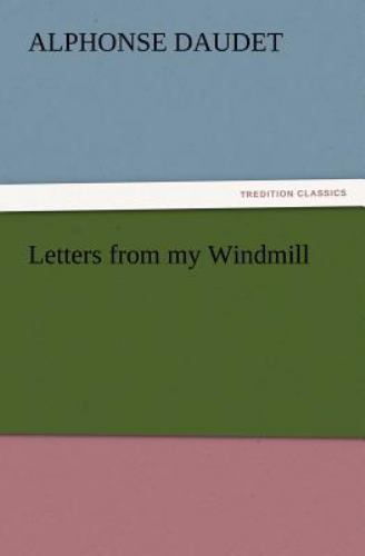 Letters from My Windmill by Alphonse Daudet (2012, Trade Paperback) for ...