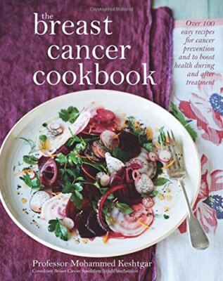 The Breast Cancer Cookbook: Over 100..., Dr Miriam Dwek 9781849495561 ...