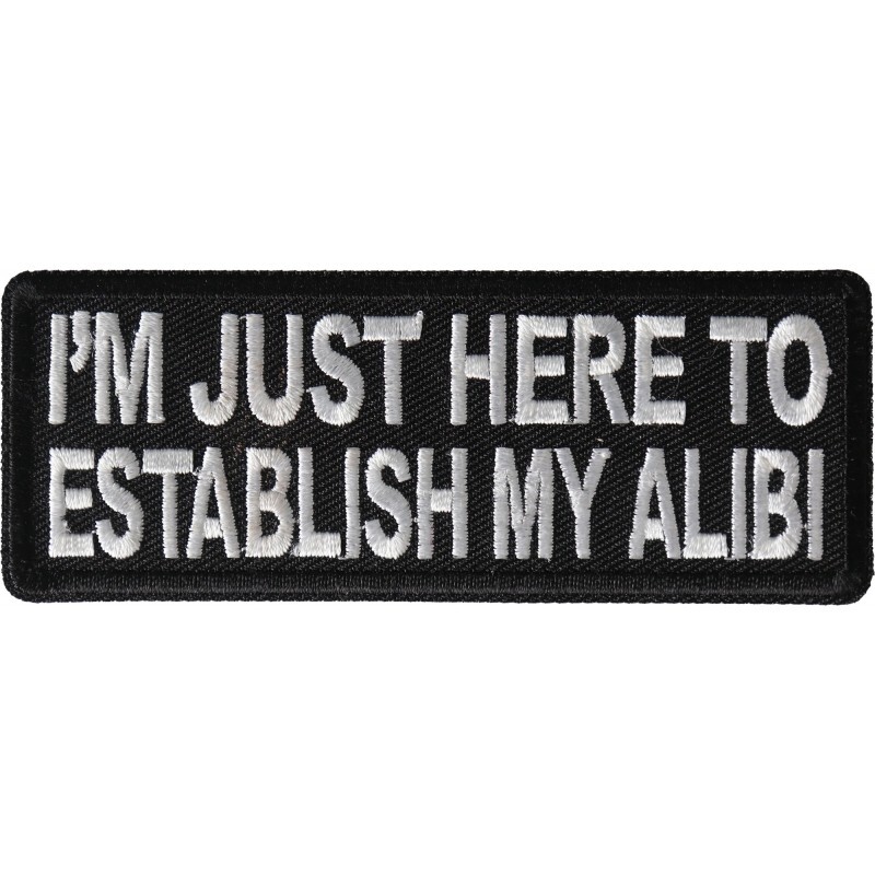 I'M Just Here To Establish My Alibi Embroidered Sew On Iron On Biker Patch | eBay