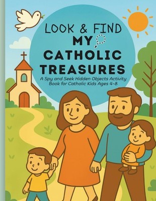 Look & Find My Catholic Treasures: A Spy and Seek Hidden Objects ...