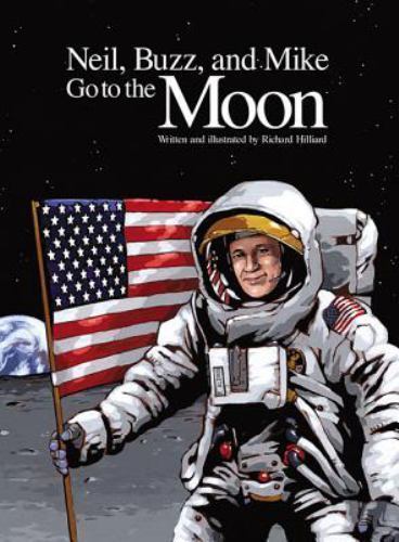 Neil, Buzz, and Mike Go to the Moon by Richard Hilliard (2005 ...