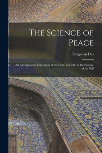 The Science of Peace; an Attempt at an Exposition of the First ...