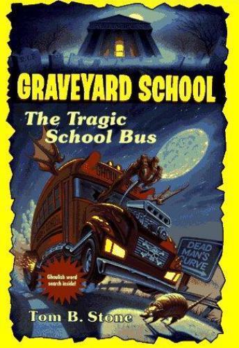 Graveyard School Ser.: The Tragic School Bus by Tom B. Stone (1996 ...